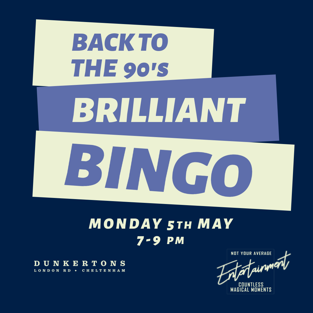 Back to the 90’s Brilliant Bingo - Monday 5th May – Dunkertons Cider